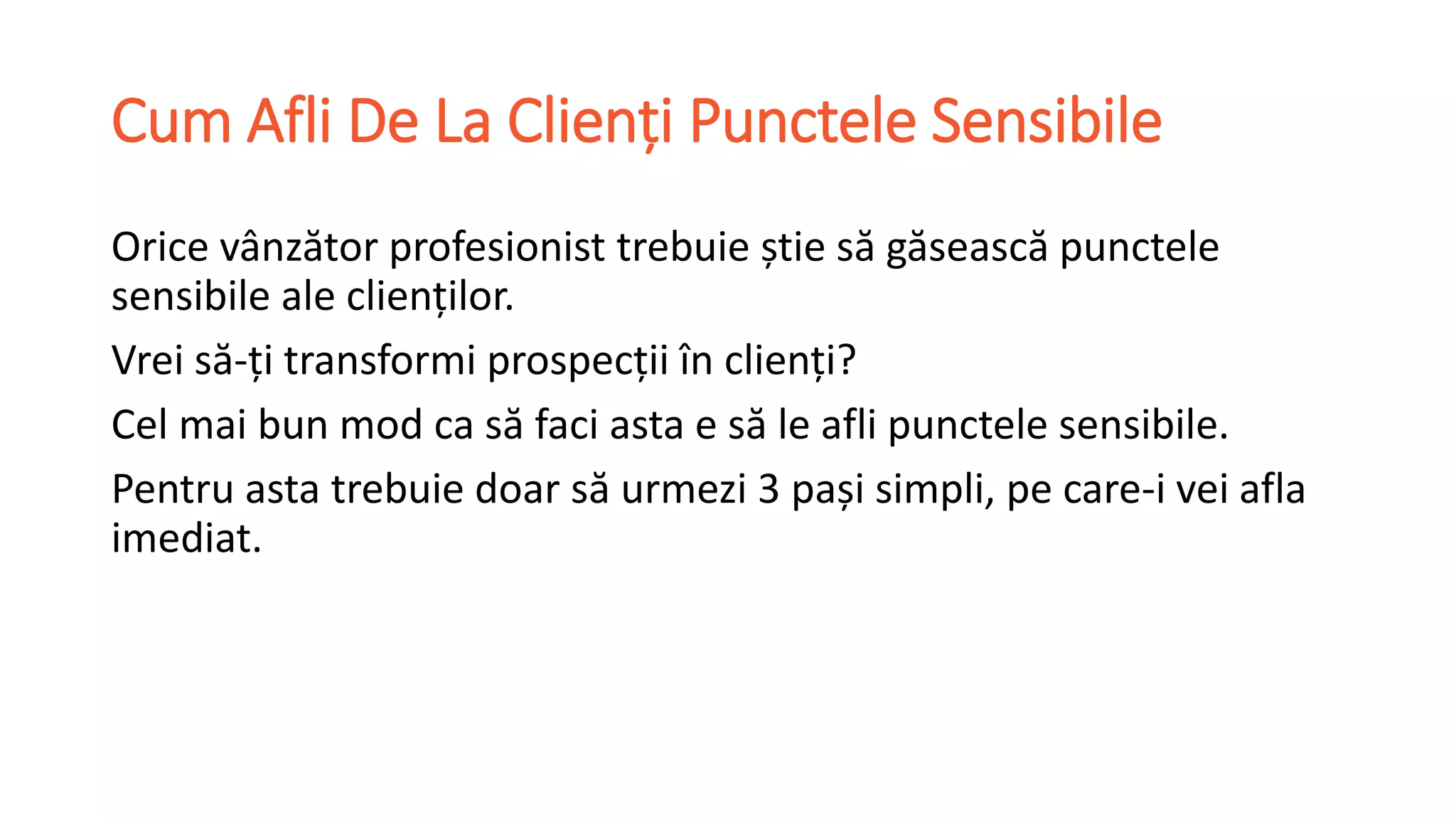 3 Pasi Ca Să Afli De La Clienți Punctele Sensibile | PPTX