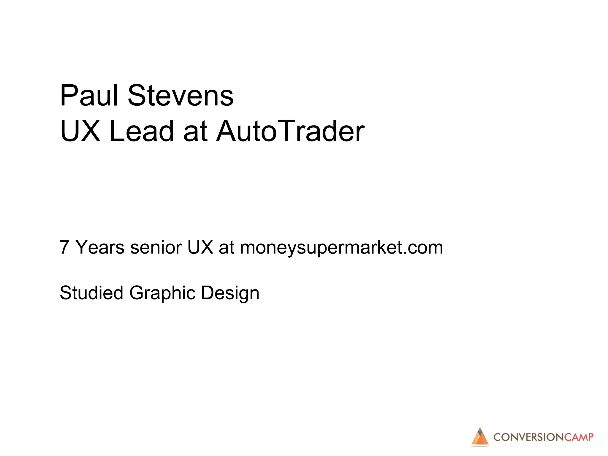 Conversion Camp: UX Keeping it lean at Autotrader | PPT