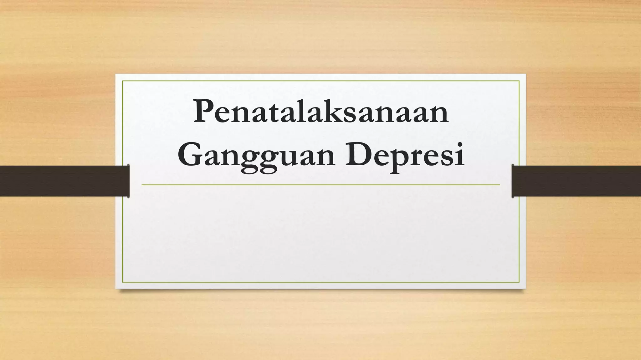 (3) Penatalaksanaan Gangguan Depresi.pptx