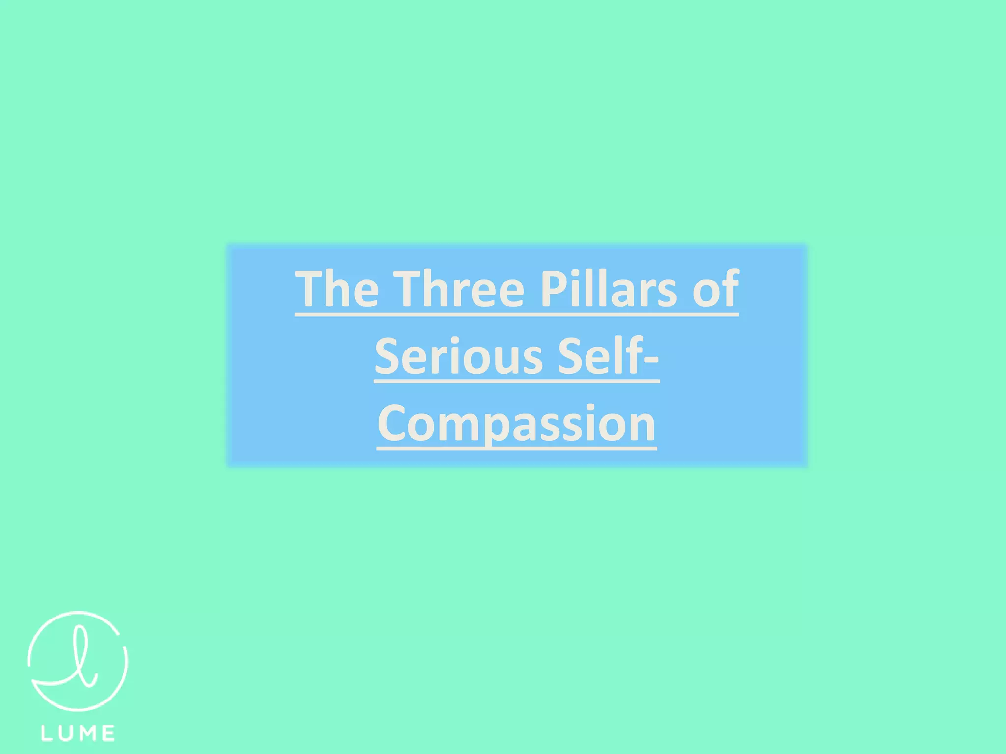 The Three Pillars Of Serious Self-Compassion | PPT