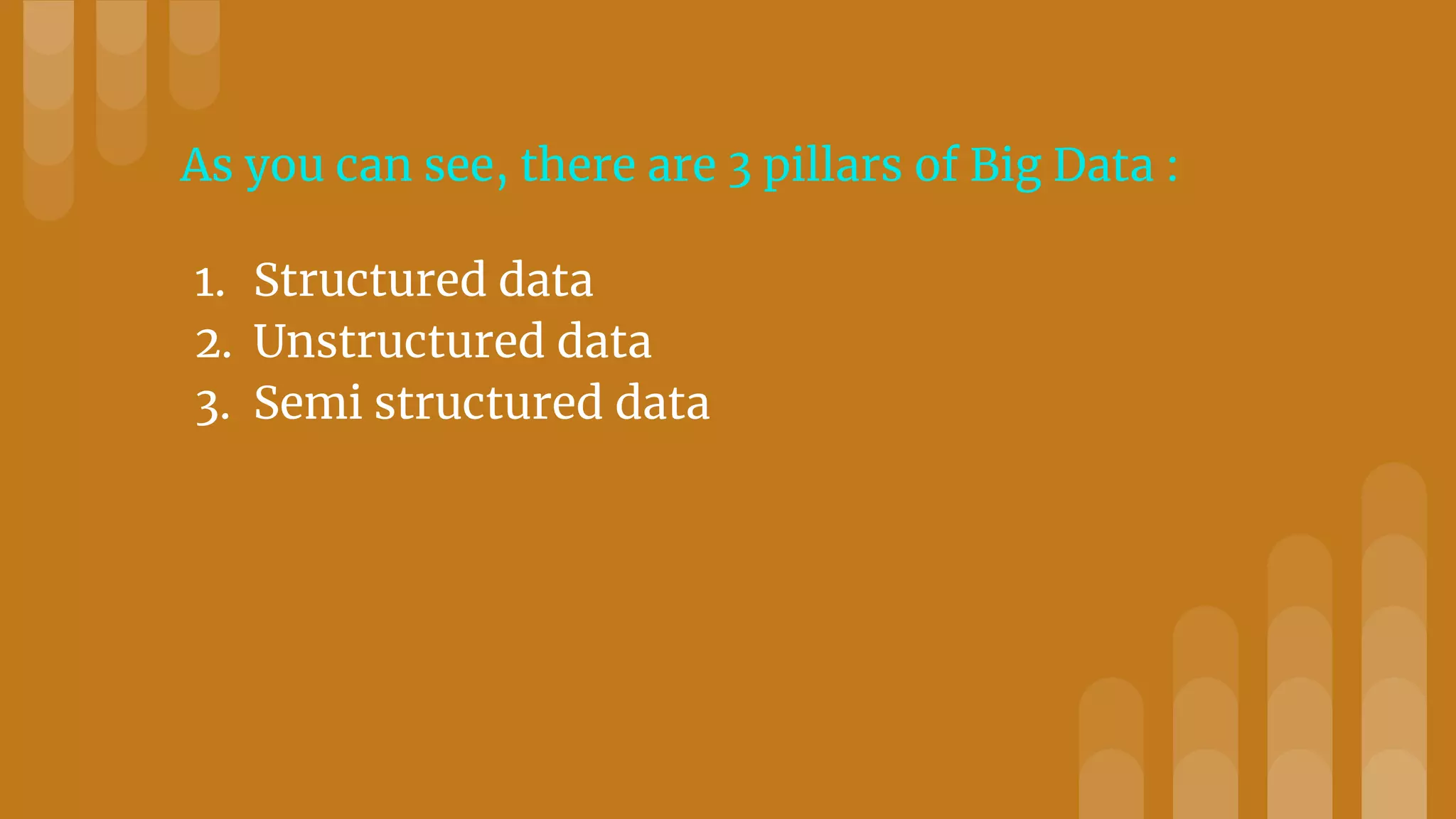 3 pillars of big data : structured data, semi structured data and ...