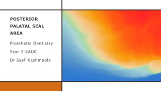 3 Posterior palatal seal area lecture.pptx
