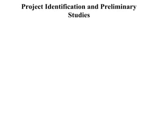 3 Project Identification and Preliminary Studies.ppt