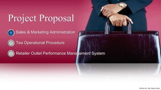 Project Proposal for Sales and Marketing Administration, Tea Operational Procedure and Retailer ...