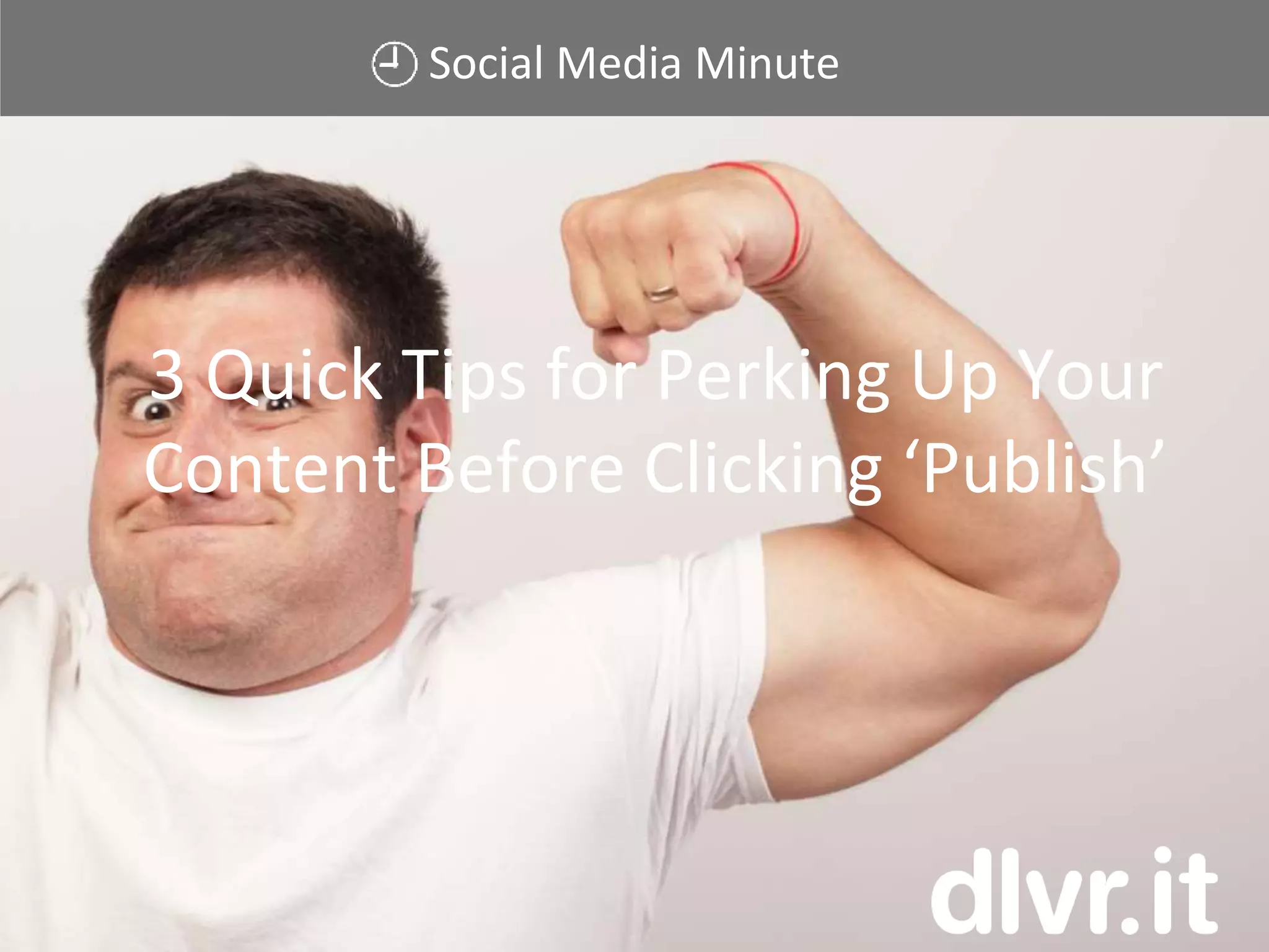 3 Quick Tips for Perking Up Your Content Before Clicking ‘Publish’ | PPT