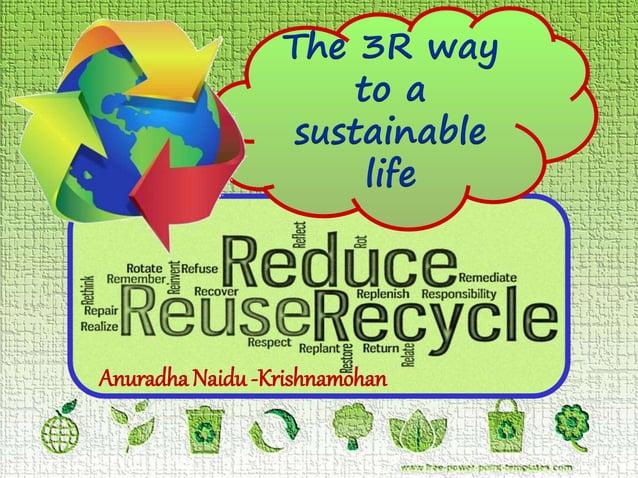 3 R - REDUCE REUSE RECYCLE FOR A SUSTAINABLE PLANET | PPTX