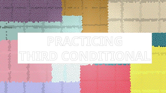 3rd cond. practicing.ejerciciosn para practicar third conditionalpptx | PPTX