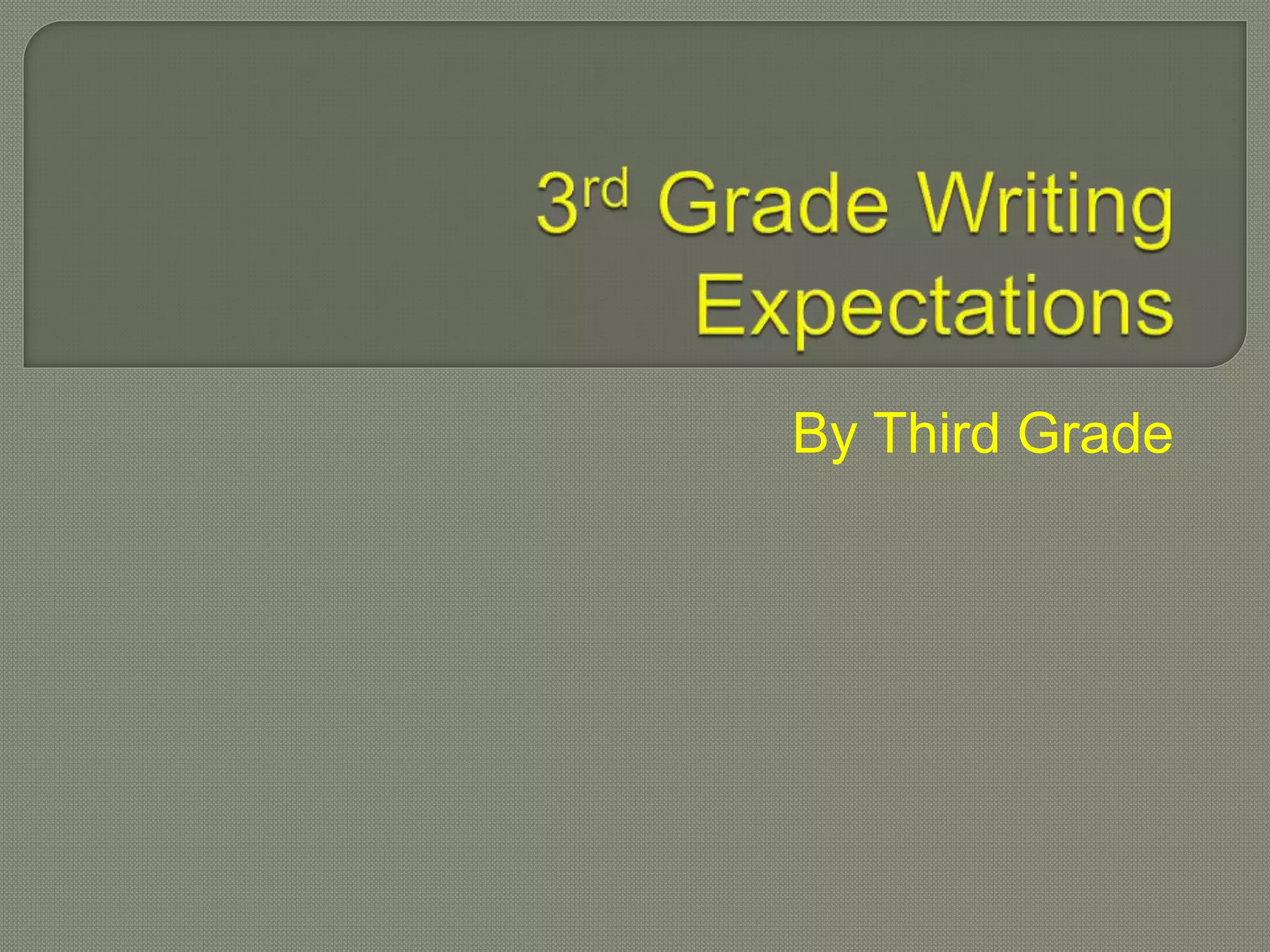 3rd grade writing expectations final | PPTX