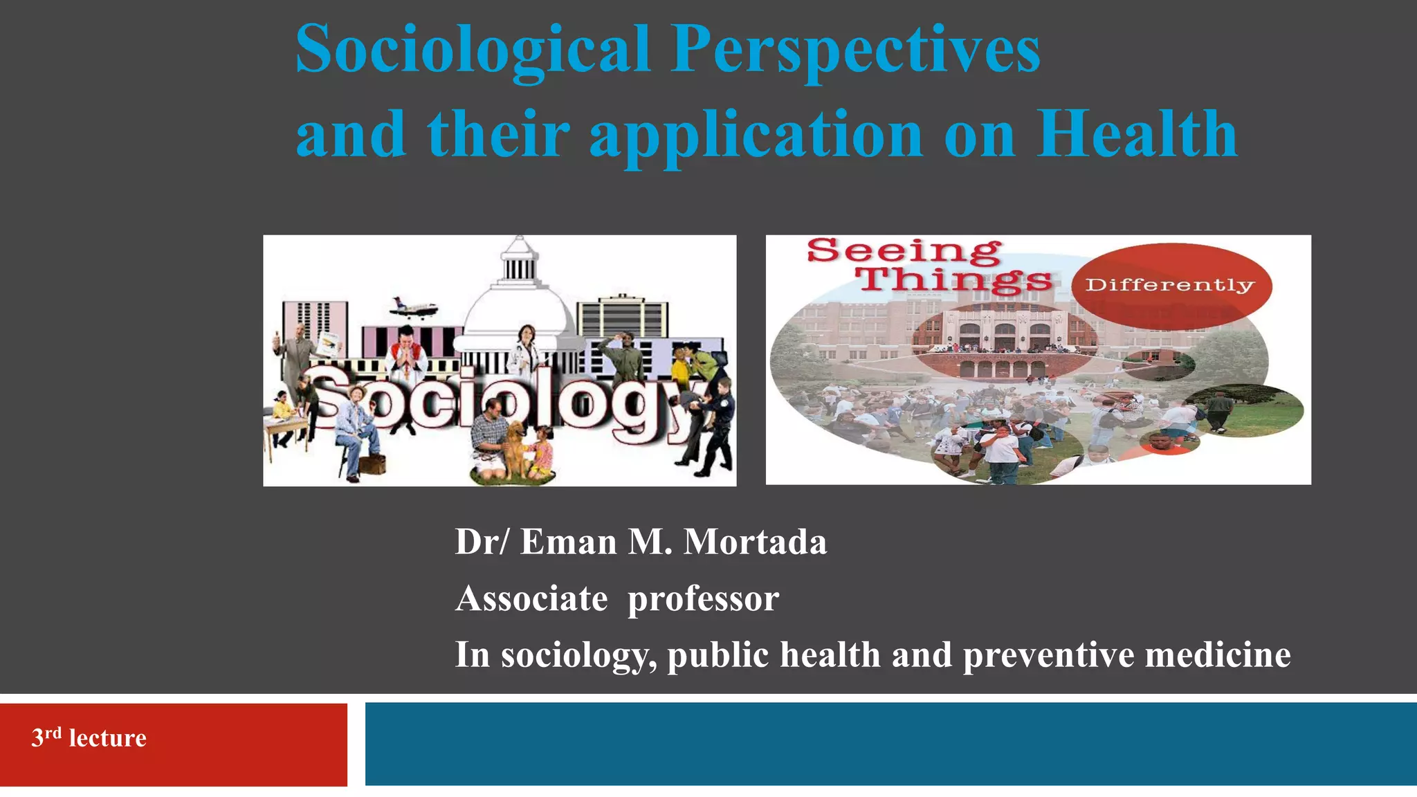 3rd lecture- Sociological perspectives and their applications on health ...