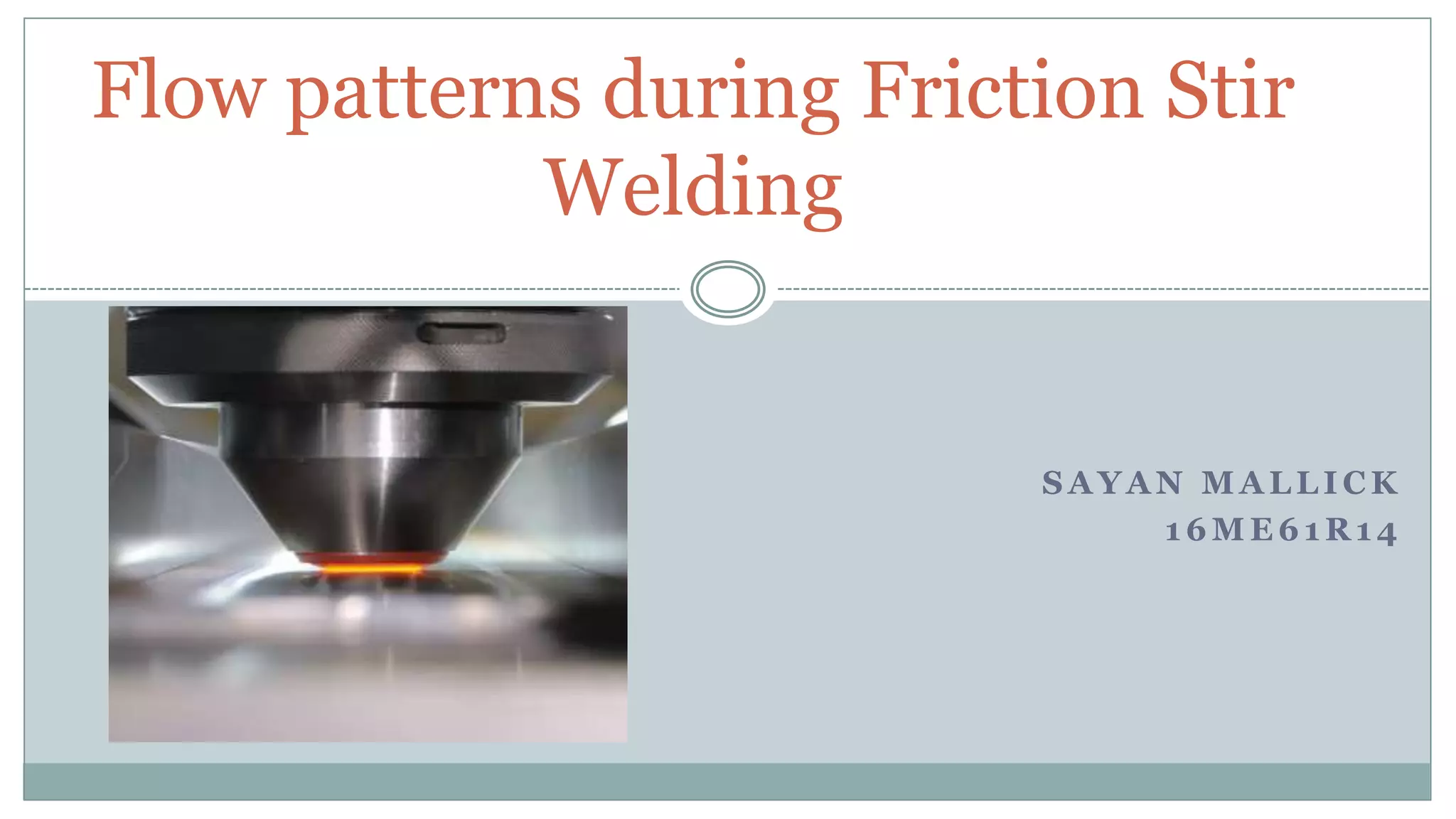 Flow patterns during Friction Stir Welding | PPTX