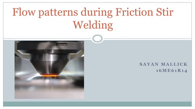 Flow patterns during Friction Stir Welding | PPTX