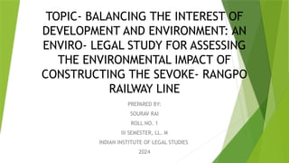 environment impact of constructing the sevoke-rangpo railway line | PPTX