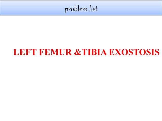 left Femur and Tibia Exostosis | PPTX | Bone and Joint Conditions ...