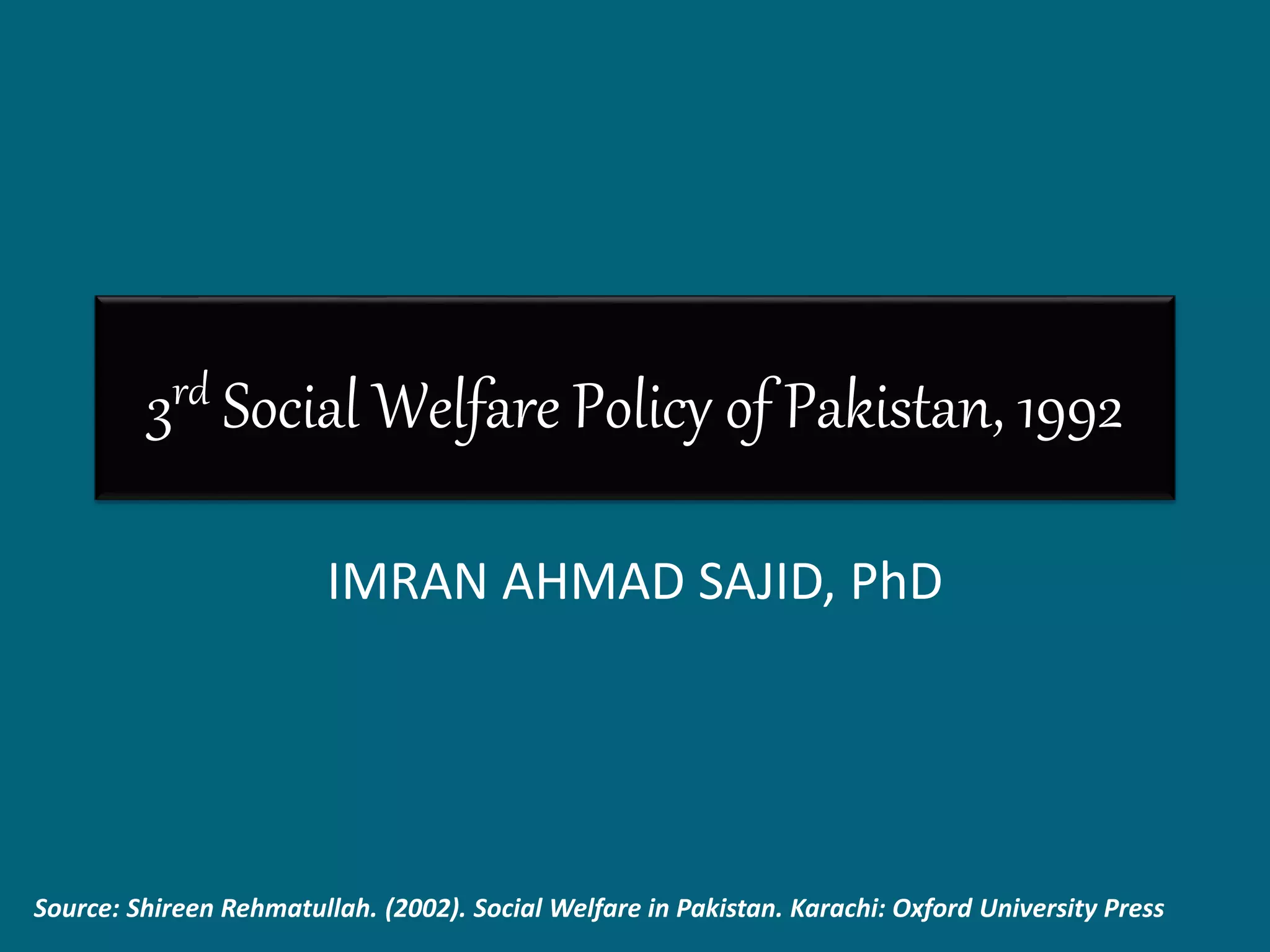 3rd social welfare policy of Pakistan, 1992 - Imran Ahmad Sajid | PPTX