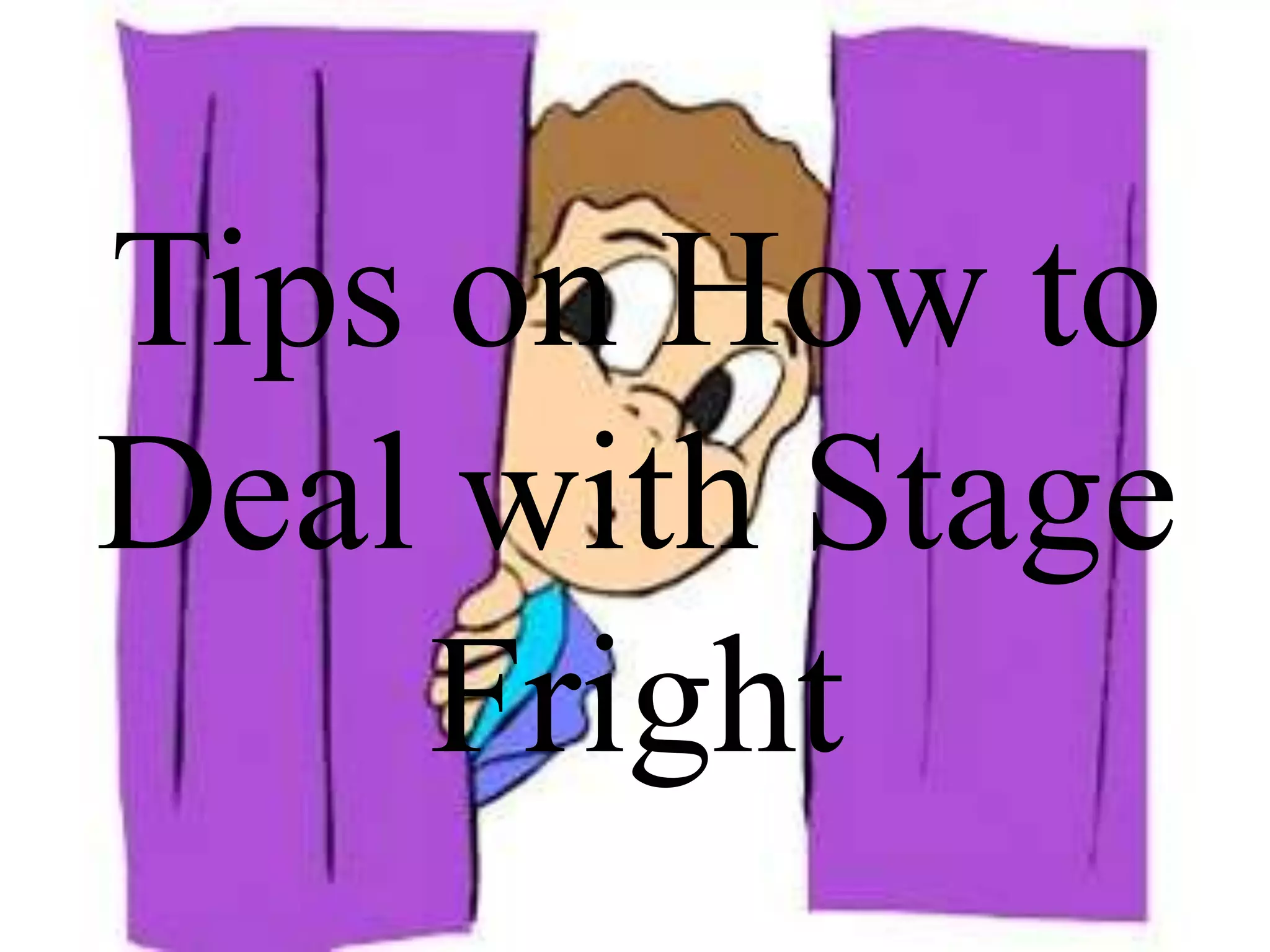 Tips on How to Deal with Stage Fright | PPTX