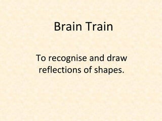 (3) recognise and draw reflections of shapes | PPT