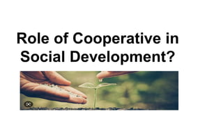 3 Role of Coops in Social Development.pptx