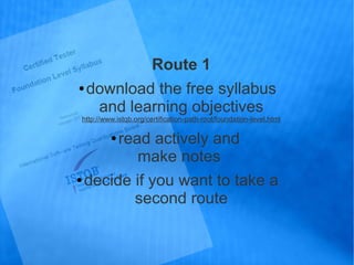 3 Routes to ISTQB Foundation Level in Software Testing by Hannah Gill | PPT