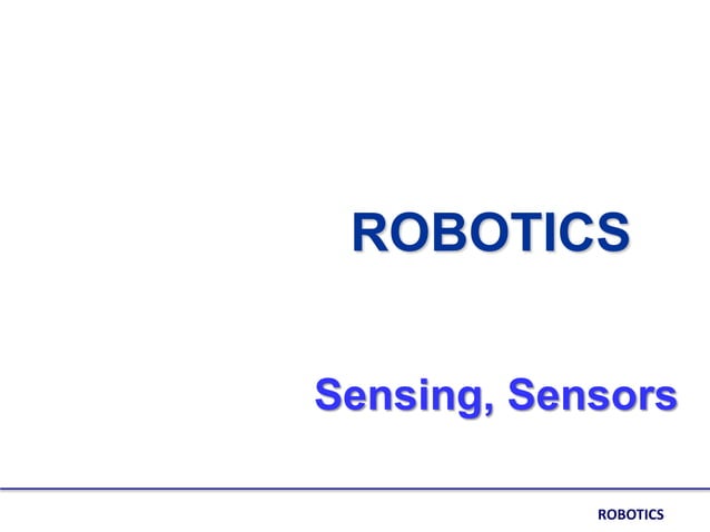 3 Sensing and Sensors.ppt | Robotics | Technology & Computing