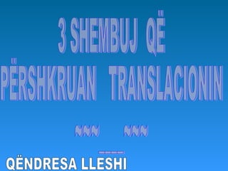 3 Shembuj per Translacionin | PPT