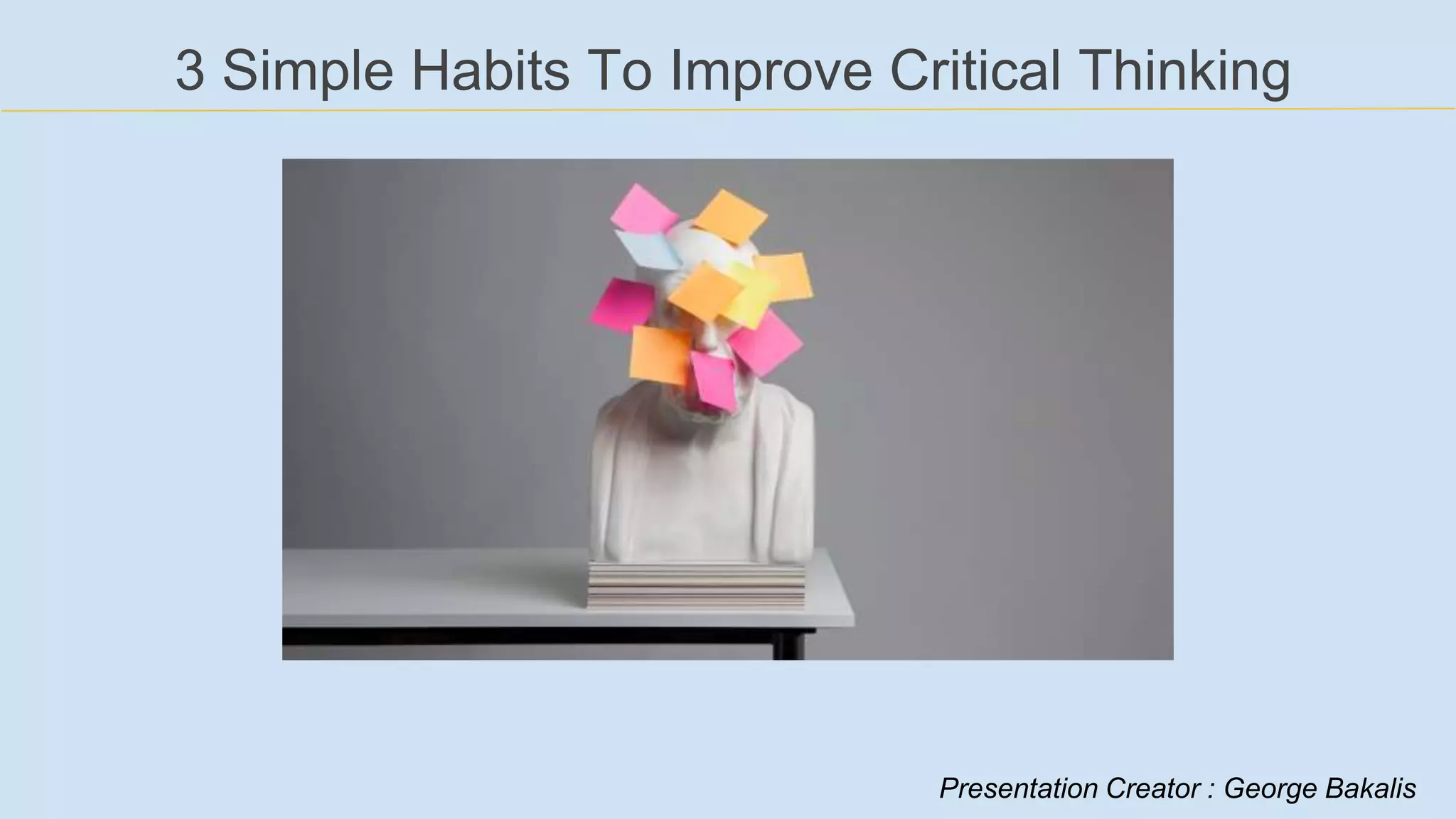 3 simple habits to improve critical thinking | PPT