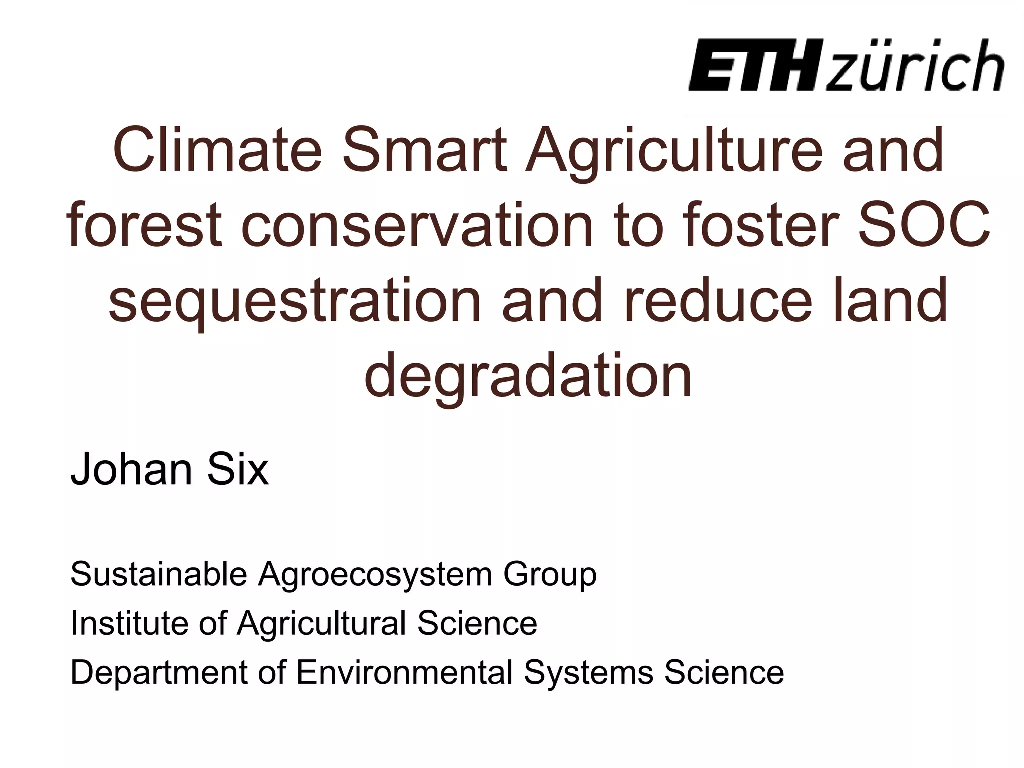 Climate Smart Agriculture and forest conservation to foster SOC sequestration and reduce land ...