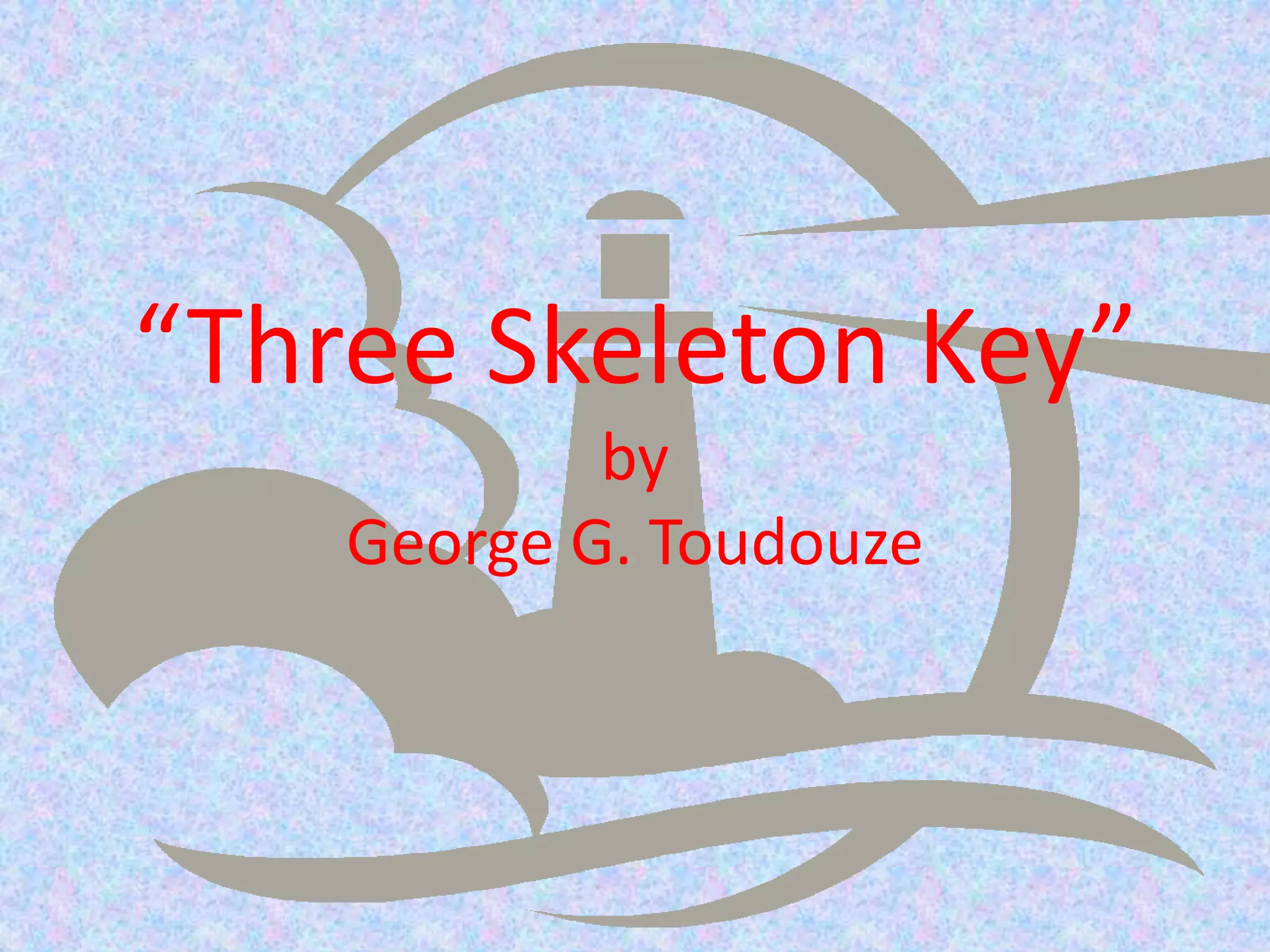 3 skeleton key notes and ppt | PPTX