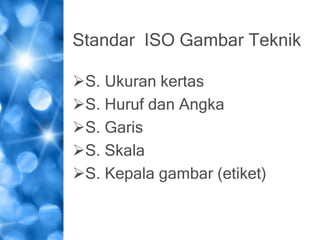 Standarisasi Gambar Teknik Dasar pada teknik mesin | PPTX