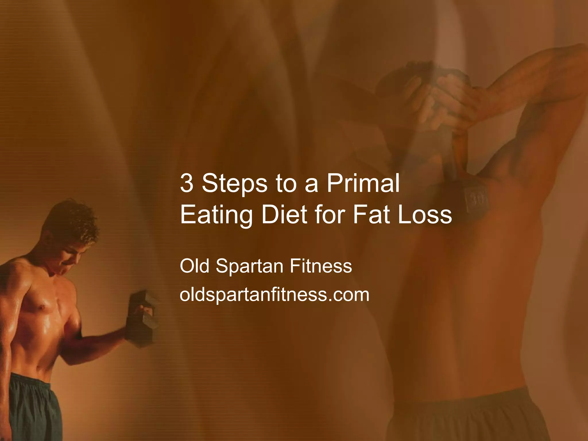 3 Steps to a Primal Eating Diet for Fat Loss | PPT