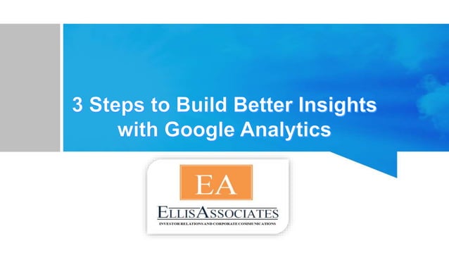 3 Steps To Build Better Insights With Google Analytics | PPTX ...