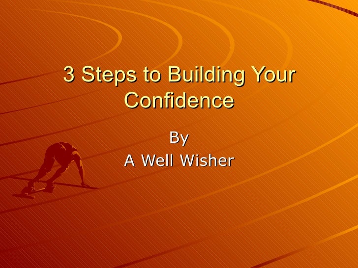 3 Steps To Building Your Confidence