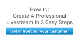 Go Live! How to Create A Professional Livestream: 3 Easy Steps | PPT