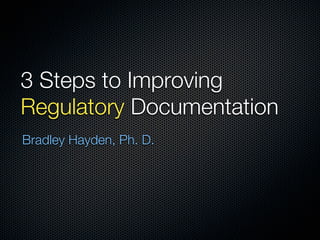 3 Steps To Improved Regulatory Documentation | PPT