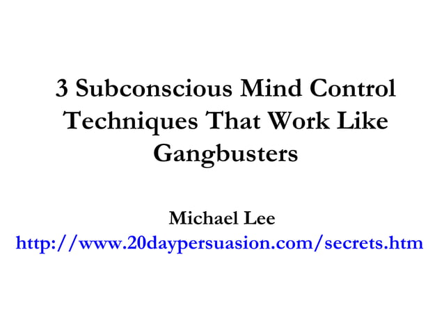 3 Subconscious Mind Control Techniques That Work Like Gangbusters | PPT