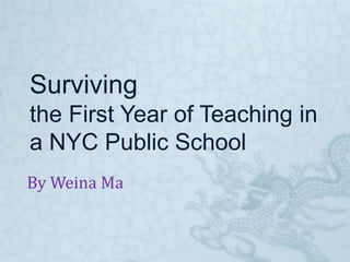 Surviving the First Year of Teaching in a NYC Public School | PPT