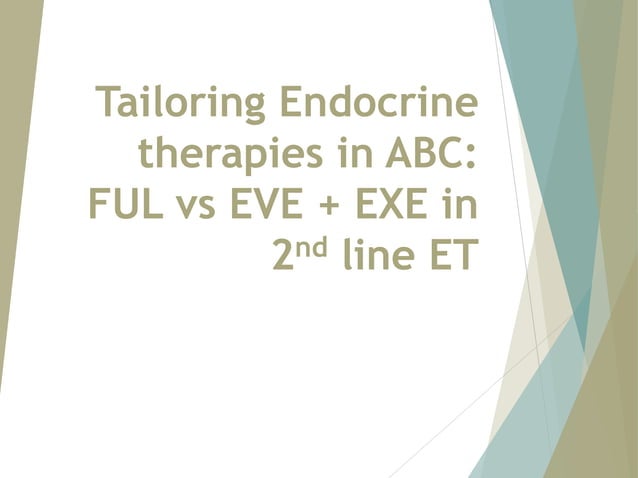 3 tailoring endocrine therapies in abc ful vs eve + exe in 2nd line et ...