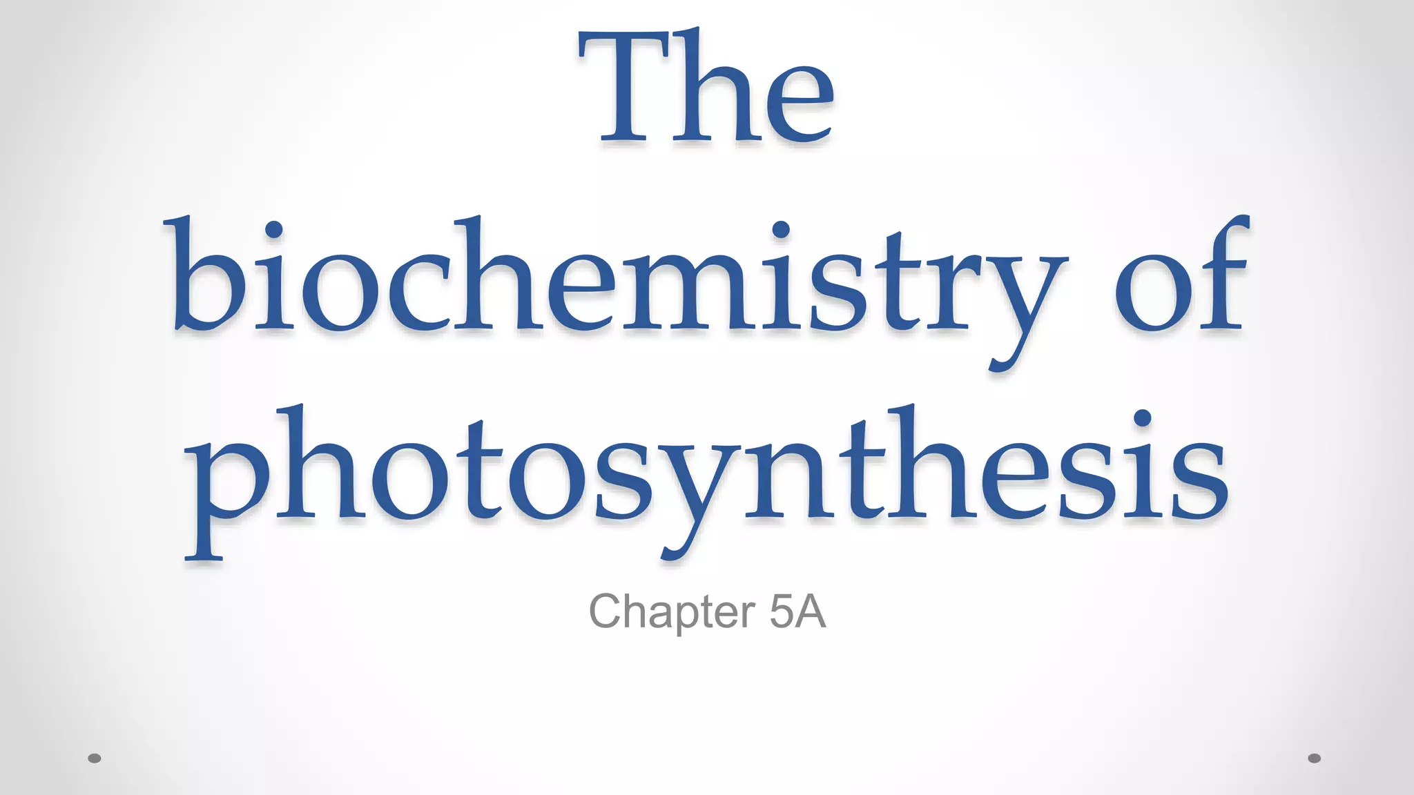 A level Biology-The biochemistry of photosynthesis | PPTX