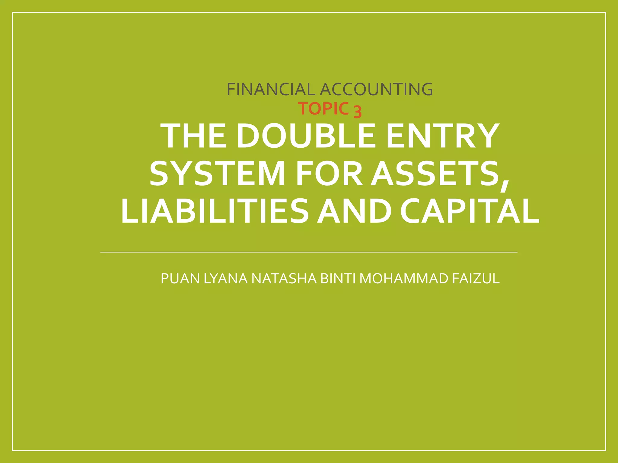 3 THE DOUBLE ENTRY SYSTEM FOR ASSETS, LIABILITIES AND CAPITAL.pptx