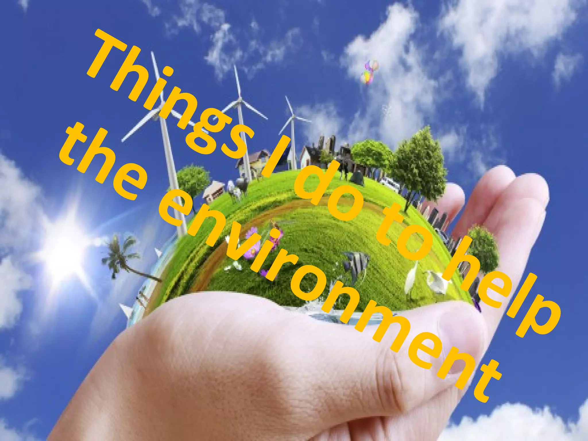 3 things to help environment by Carlos Olmo | PPT