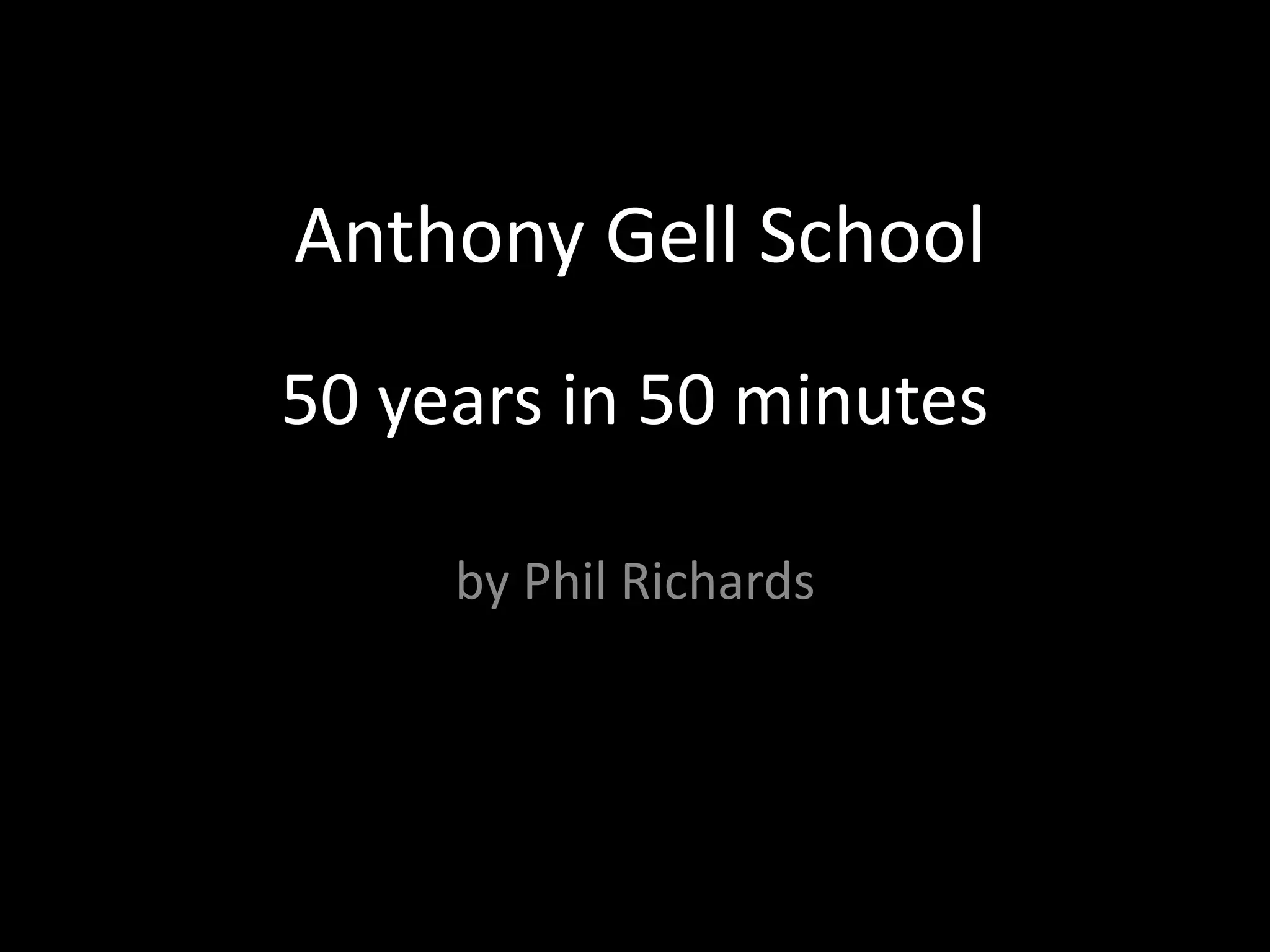 Anthony Gell School 50 years in 50 mins | PPTX