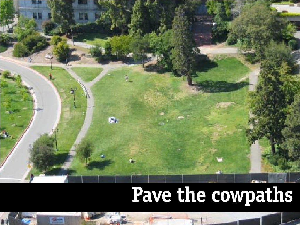 Pave the cowpaths