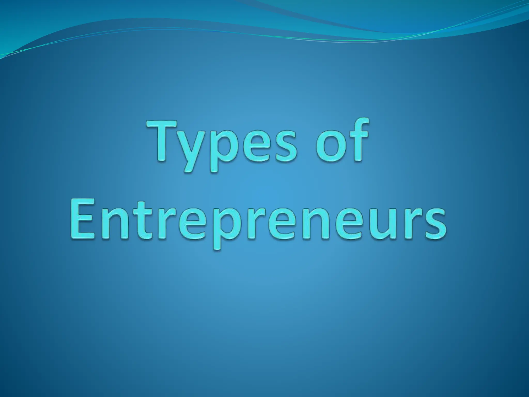 3 Types of Entrepreneurs, Enterpreneurship-3.pptx