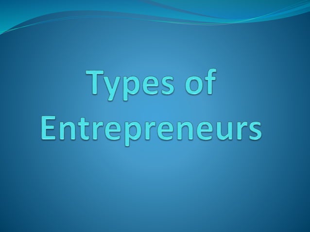 3 Types of Entrepreneurs, Enterpreneurship-3.pptx