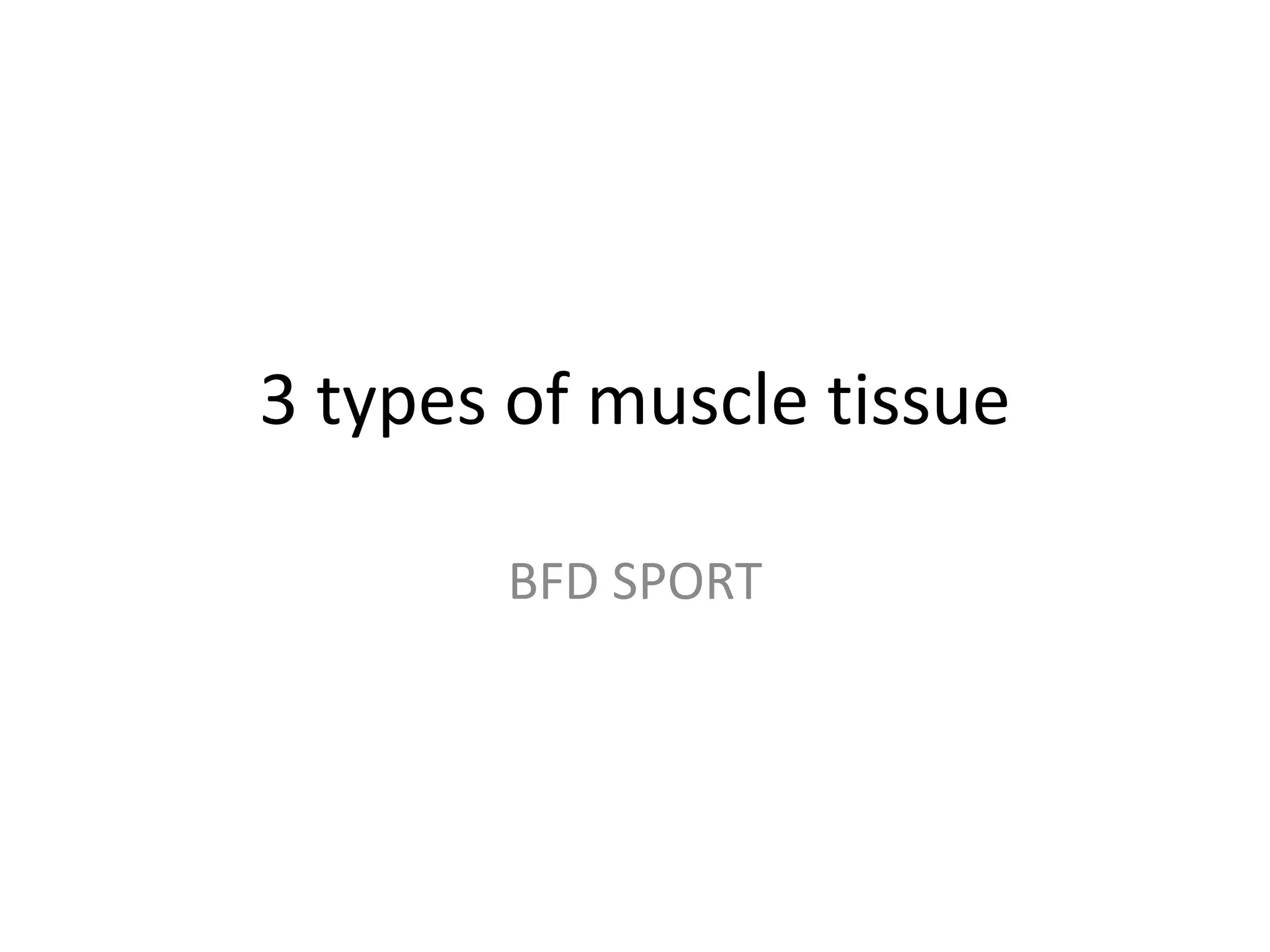 3 types of muscle tissue | PPTX