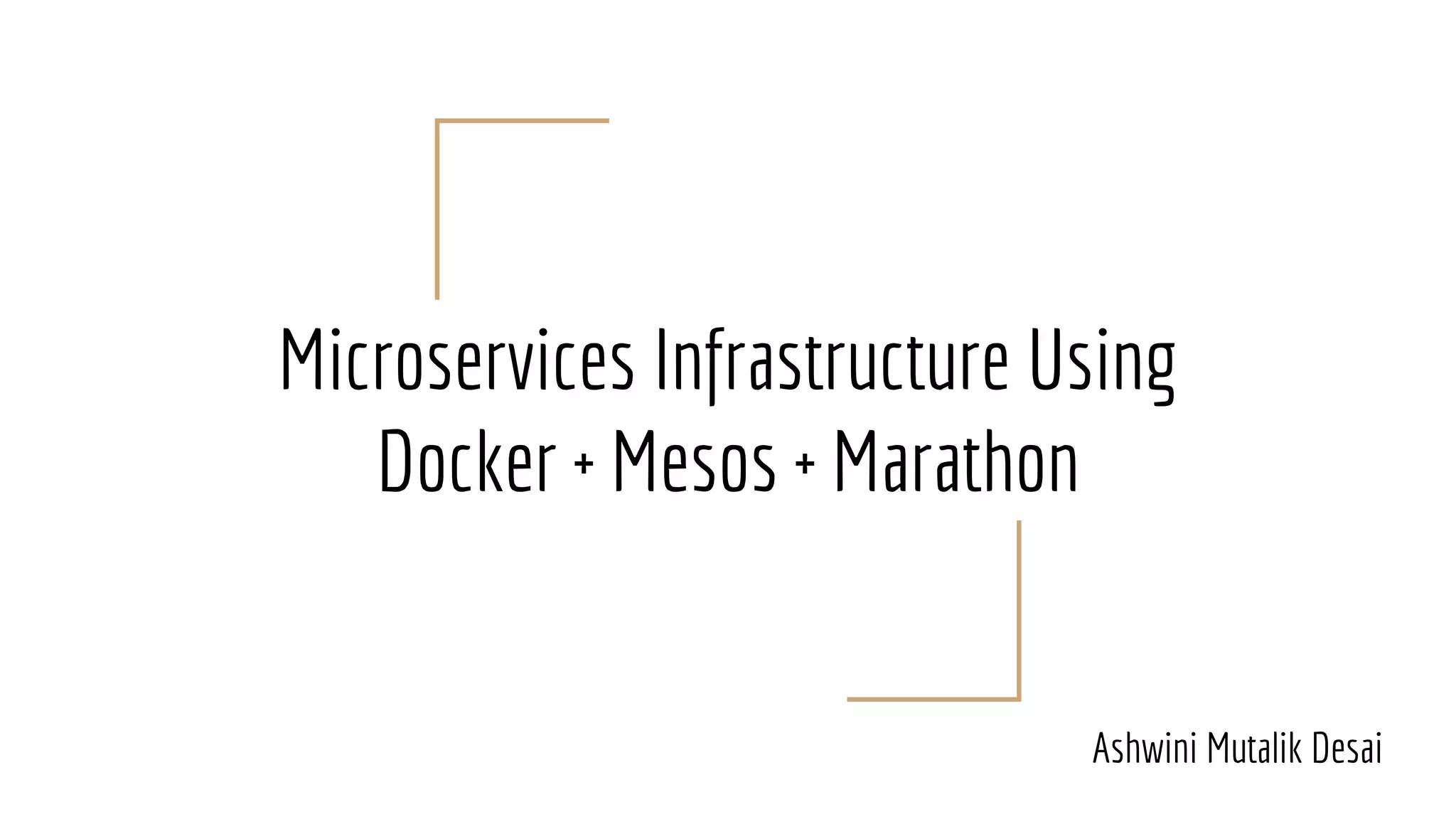 Microservices infrastructure using docker + mesos + marathon | PPTX