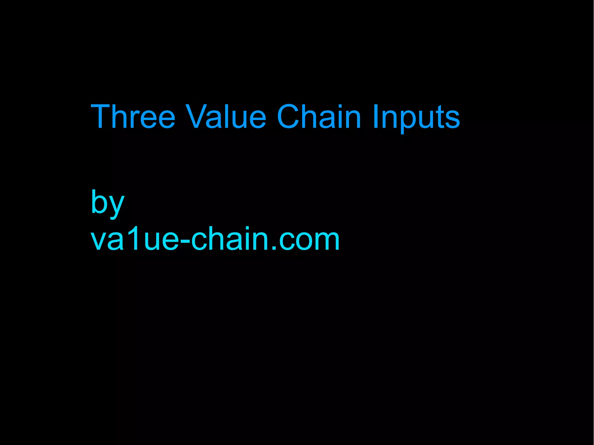 3 Most Common Value Chain Inputs | PPT