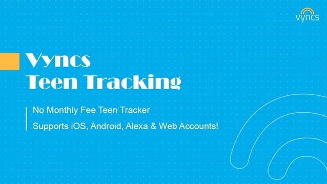 Vyncs Trackers Make Teen Tracking Easy | PPTX