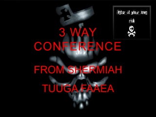 3 way conference | PPT