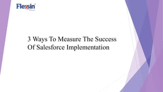 3 Ways To Measure The Success Of Salesforce Implementation | PPT