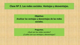 Cuarto medio. Unidad 2. Clase 2. Las redes sociales. Ventajas y ...